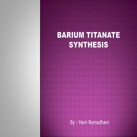 Barium titanate synthesis | PPTX