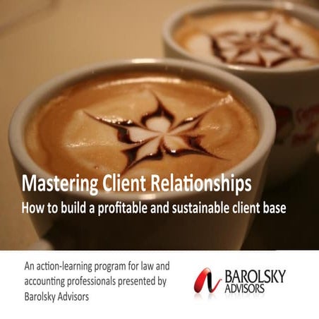 Barolsky Mastering Client Relationships | PDF