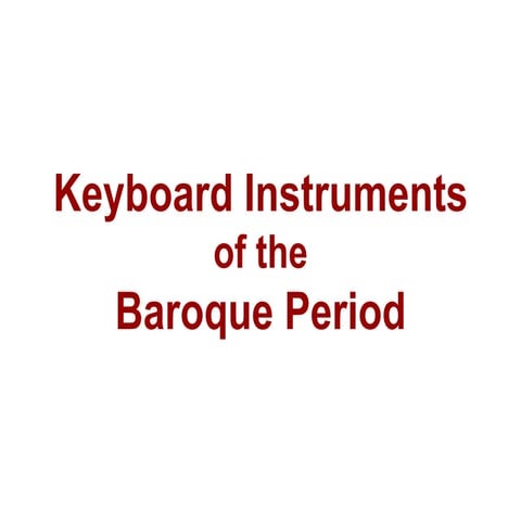 Baroque Keyboard Instruments | PPTX