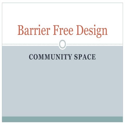 Barrier free design for any community space | PPTX