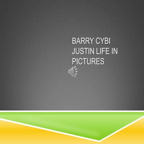 Barry cybi justin life in pictures | PPTX