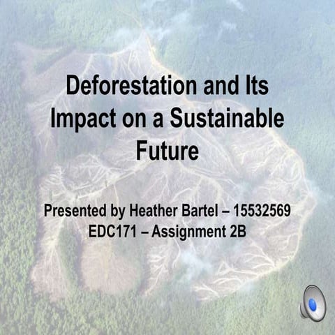 Deforestation and Its Effects on a Sustainable Future | PPT