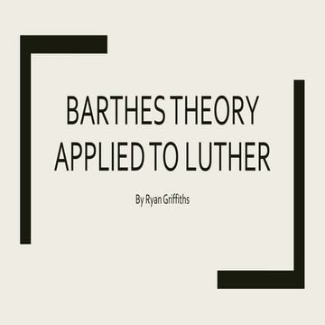Barthes theory applied to Luther | PPTX