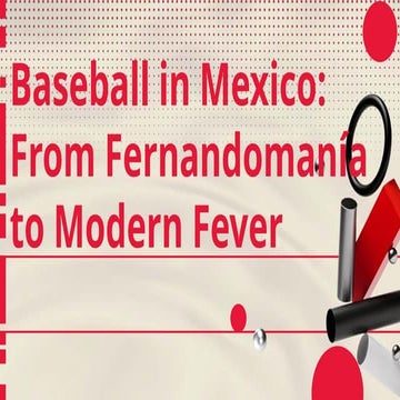 Baseball in Mexico_ From Fernandomanía to Modern Fever.pptx