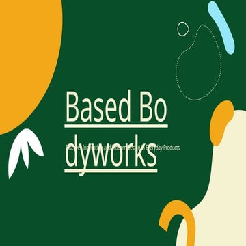 Based Bodyworks premium based bodyworks collection.pptx