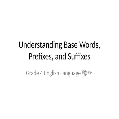 Base_Words_Prefixes_Suffixes_Grade4.pptx