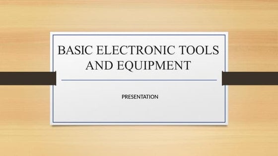 Basic tools and instruments in electronics | PPTX | Consumer Electronics | Technology & Computing