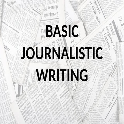 BASIC JOURNALISTIC WRITING.............. | PPT