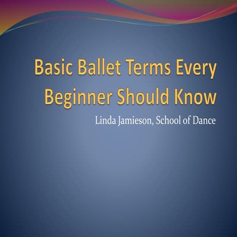Basic Ballet Terms Every Beginner Should Know | PPTX