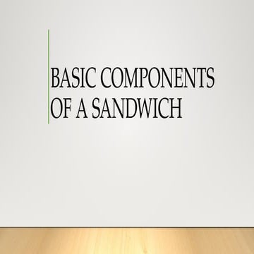 BASIC COMPONENTS OF A SANDWICH, this can be a guide in preparing ...
