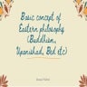 Basic concept of eastern philosophy) (Buddhism, Upanishad, Bed etc).pdf