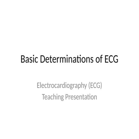 Basic_Determinations_of_ECG_Presentation.pptx