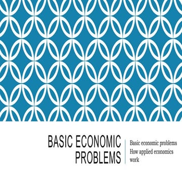 BASIC ECONOMICS PROBLEMS AND HOW APPLIED ECONOMICS SOLVES.pptx