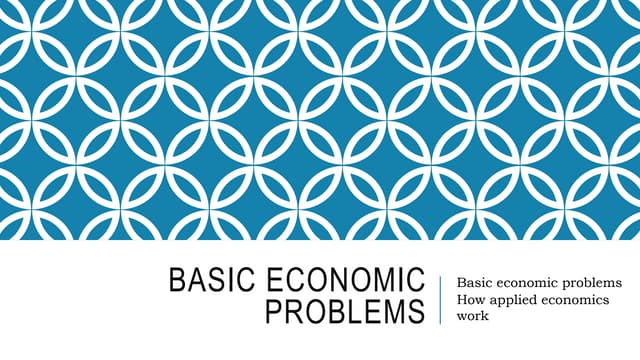 BASIC ECONOMICS PROBLEMS AND HOW APPLIED ECONOMICS SOLVES.pptx