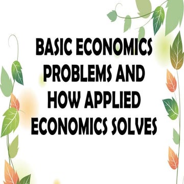 basiceconomicsproblemsandhowappliedeconomicssolves-220927053726 ...
