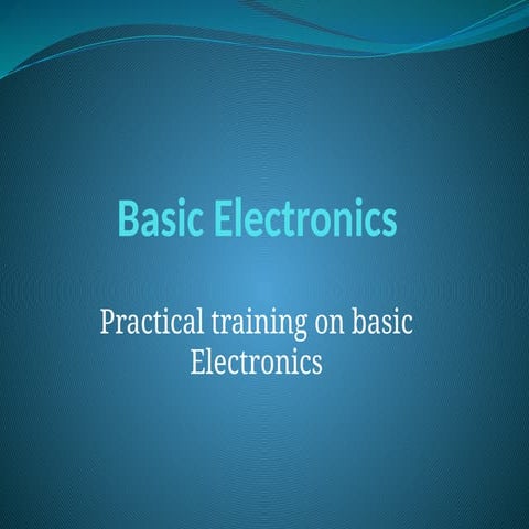 Basic Electronics Explained briefly in ppt | PPTX