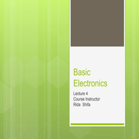 Basic electronics,lecture 4 | PPTX