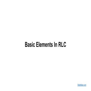 Basic Elements In RLC.pptxdjfjfjdjejsjdjdj | PPTX