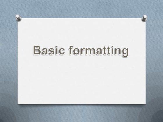 Presentation basic formatting | PPT