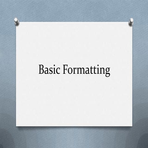 Basic formatting | PPTX | Desktop Publishing | Computer Software and Applications