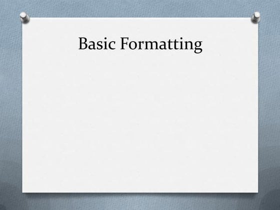 Presentation basic formatting | PPT