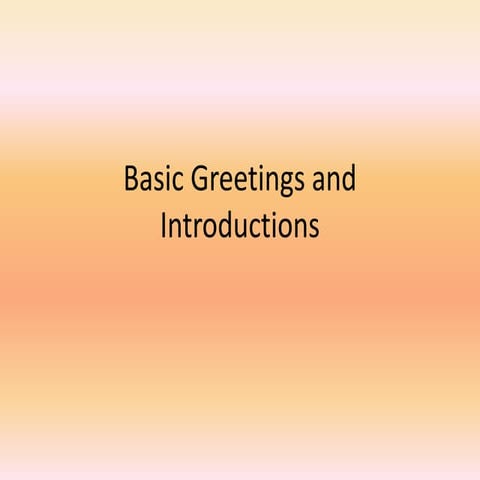 Basic greetings and introductions i | PPTX