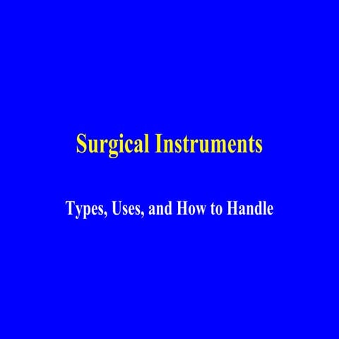 Surgical Instruments - Types, Uses and How to Handle | PPT