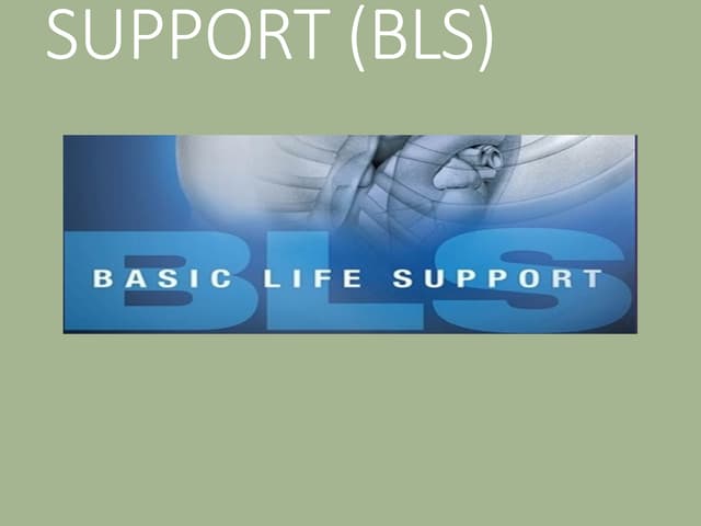 BASIC LIFE SUPPORT (BLS - CPR) | PPTX