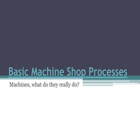 Basic Machine Shop Processes | PPTX