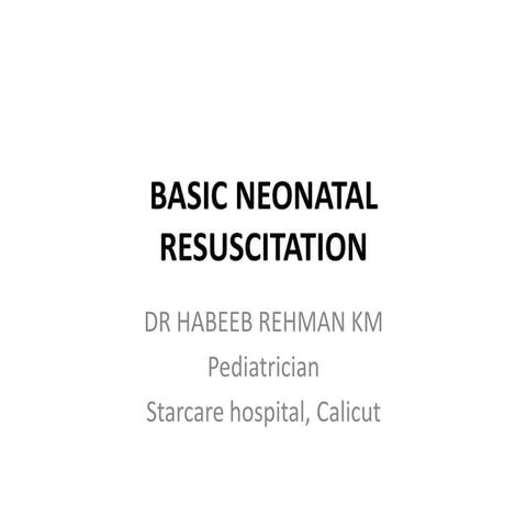 BASIC NEONATAL RESUSCITATION -Dr Habeeb.pptx