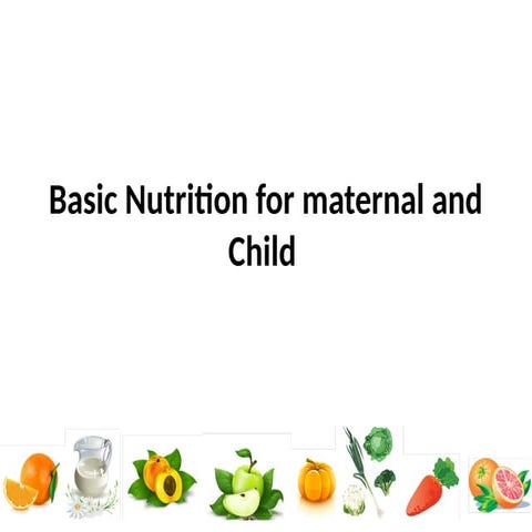 Basic Nutrition for maternal and Child.pptx