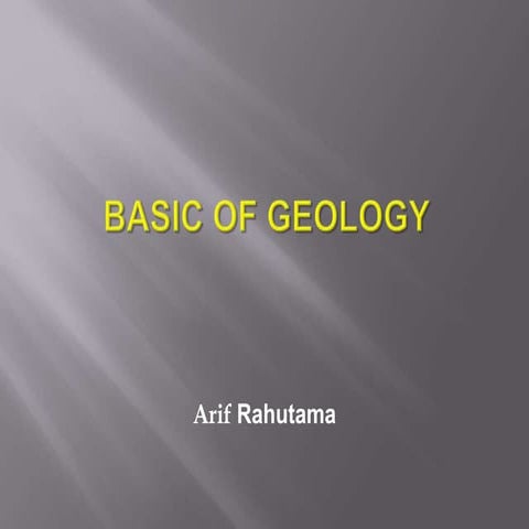 The presentation of Basic of Geology RAHUTAMA.ppt