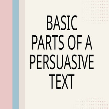 Basic Parts of a Persuasive Text presentation | PPTX