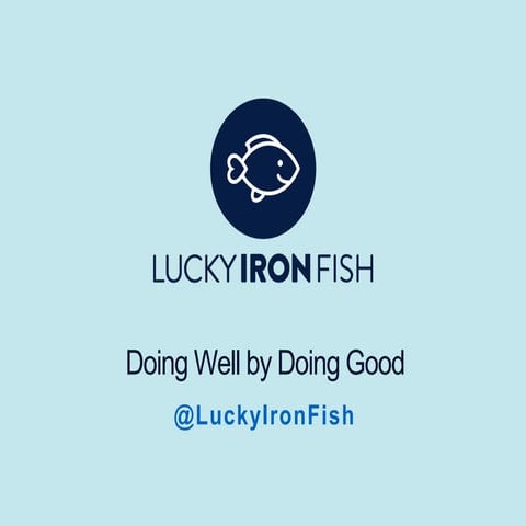 The Lucky Iron Fish: Based on Science Built on Values | PPT