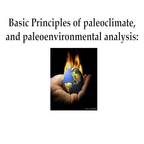 Basic principles of Paleoclimate and Paleoenvrironmental analysis.pptx
