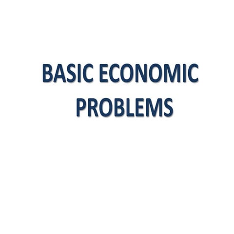Basic Economic Problems | PPTX