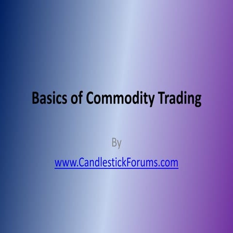 Basics of Commodity Trading | PPTX