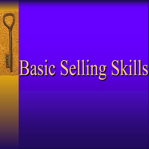 Basic Selling Skills for Those Who Want to Learn the Rudiments.ppt