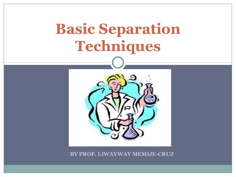 Basic Separation Techniques