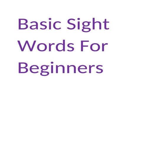 Basic Sight Words For Beginners Kinder to Grade 1 | PDF