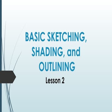 Basic Sketching, Shading, Outlining.pptx