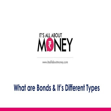 What are Bonds & It’s Different Types | PPT