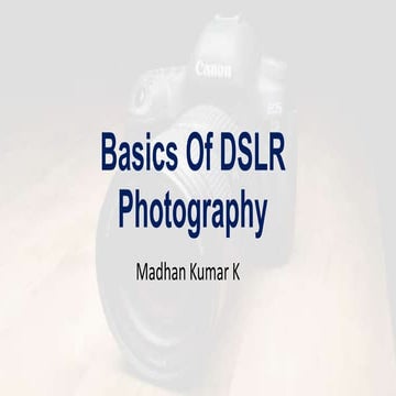 Basics of dslr photgraphy | PPT
