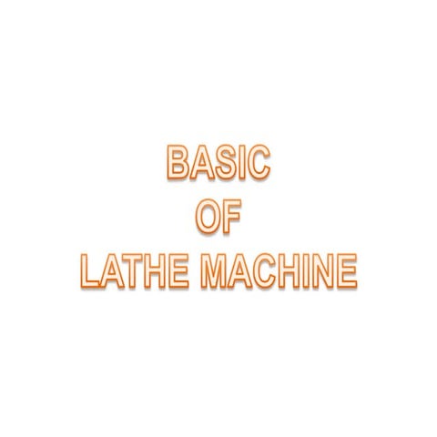 Basics of lathe machine | PPTX