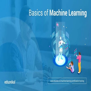 What Is Machine Learning? | Machine Learning Basics | Edureka | PPT ...