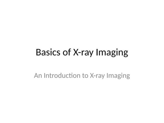 Introduction_to_X_ray_Imaging_radiology.pptx