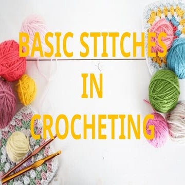 BASIC STITCHES IN CROCHETING.pptx grade 9 | PPTX