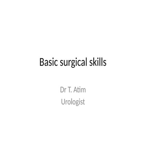 A slide on Basic surgical skills update.pptx