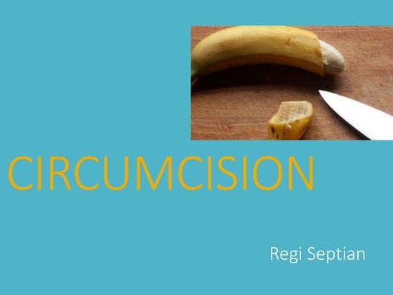Circumcision | PPTX | Reproductive Health | Diseases and Conditions