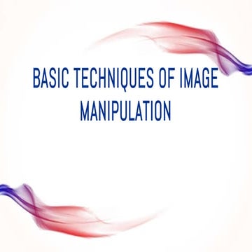 Basic techniques of image manipulation | PPTX